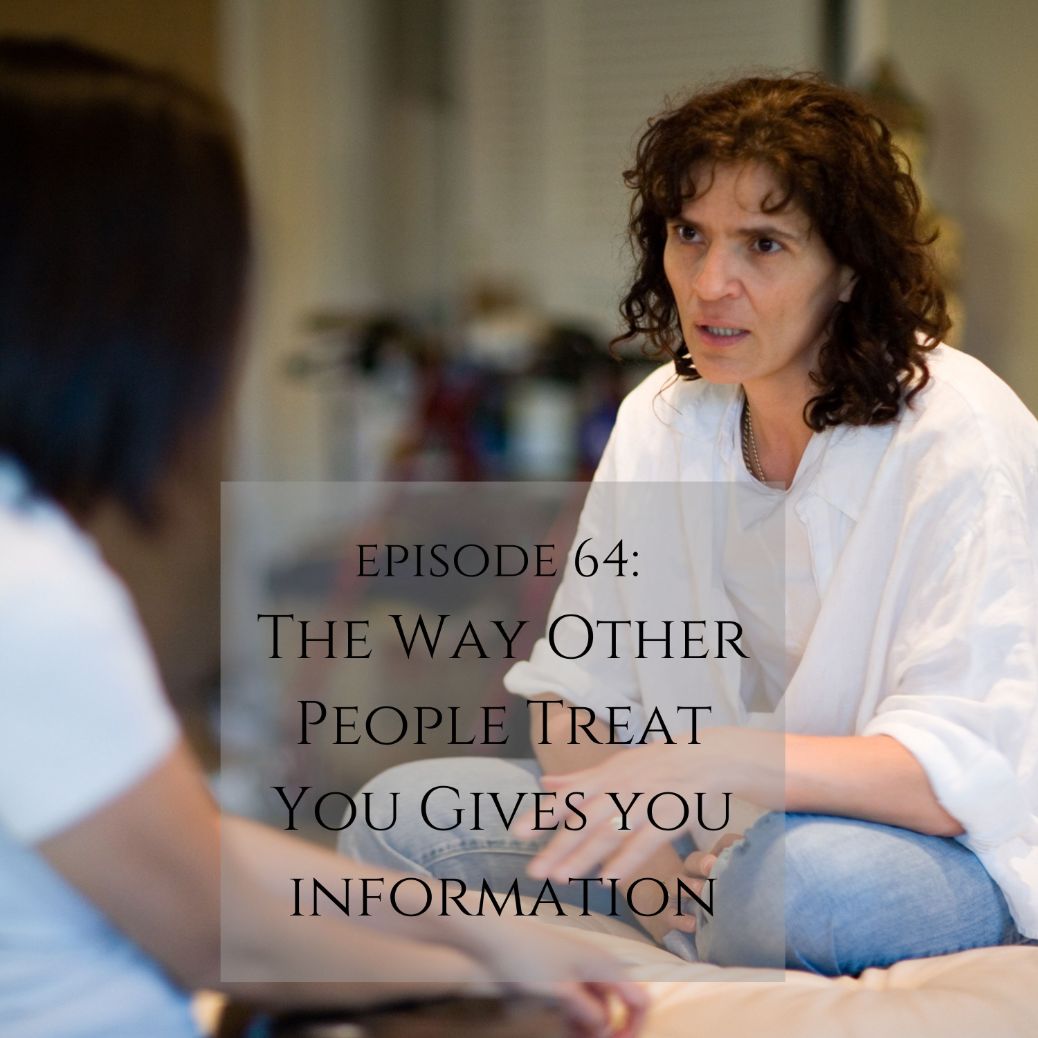 The Way Other People Treat You Gives You Information - Tina Gosney Coaching