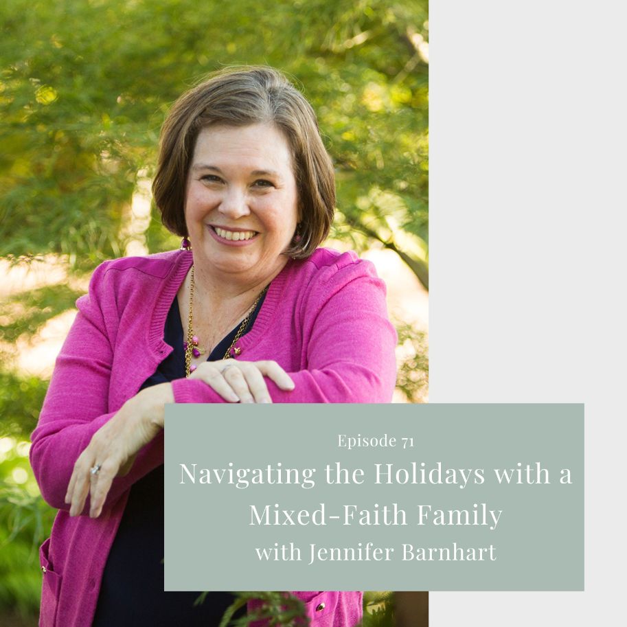 Navigating the Holidays with a Mixed-Faith Family, with Jennifer ...