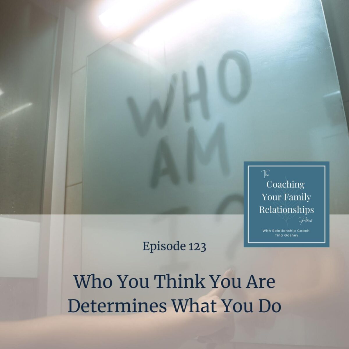 Who You Think You Are Determines What You Do - Tina Gosney Coaching